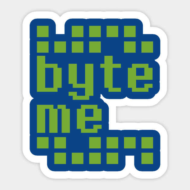 Byte Me - Programming - Sticker | TeePublic